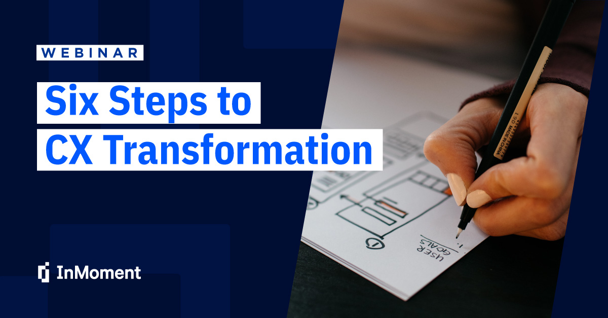 Six Steps to CX Transformation - On-Demand Webinar - InMoment