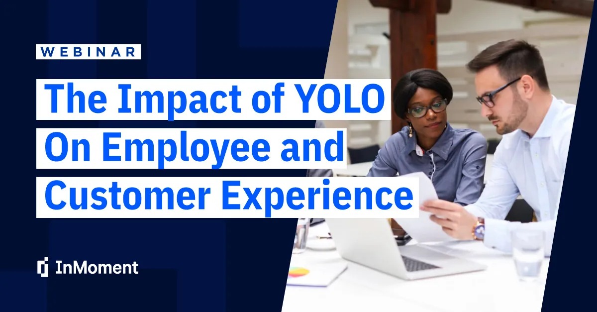 The Impact of YOLO on Employee and Customer Experience – InMoment