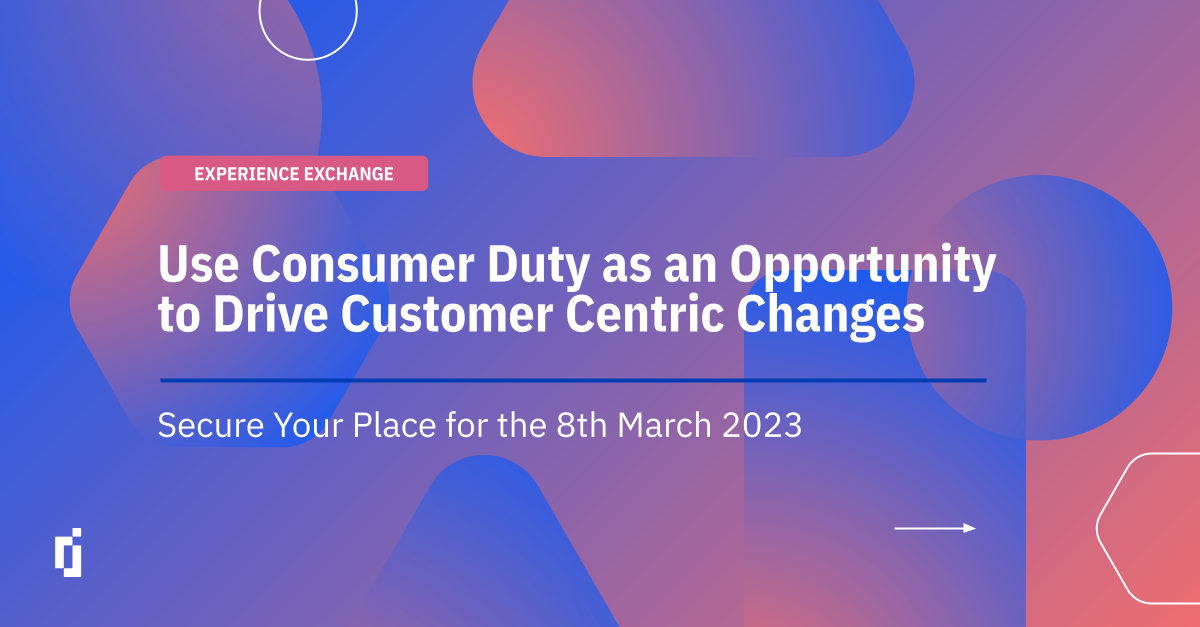 Consumer Duty Experience Exchange March 2023 – InMoment