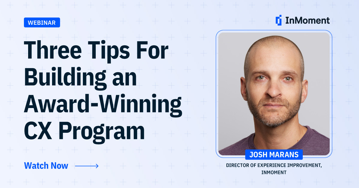 Three Tips For Building an Award-Winning CX Program – InMoment Webinar