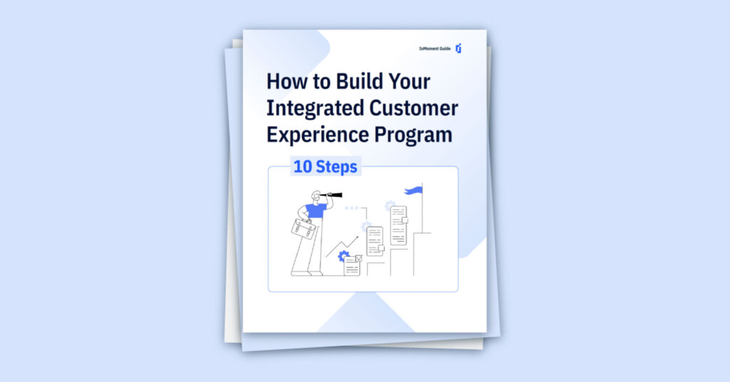 Build Your Integrated CX Program – InMoment Build Your Integrated CX Program – InMoment
